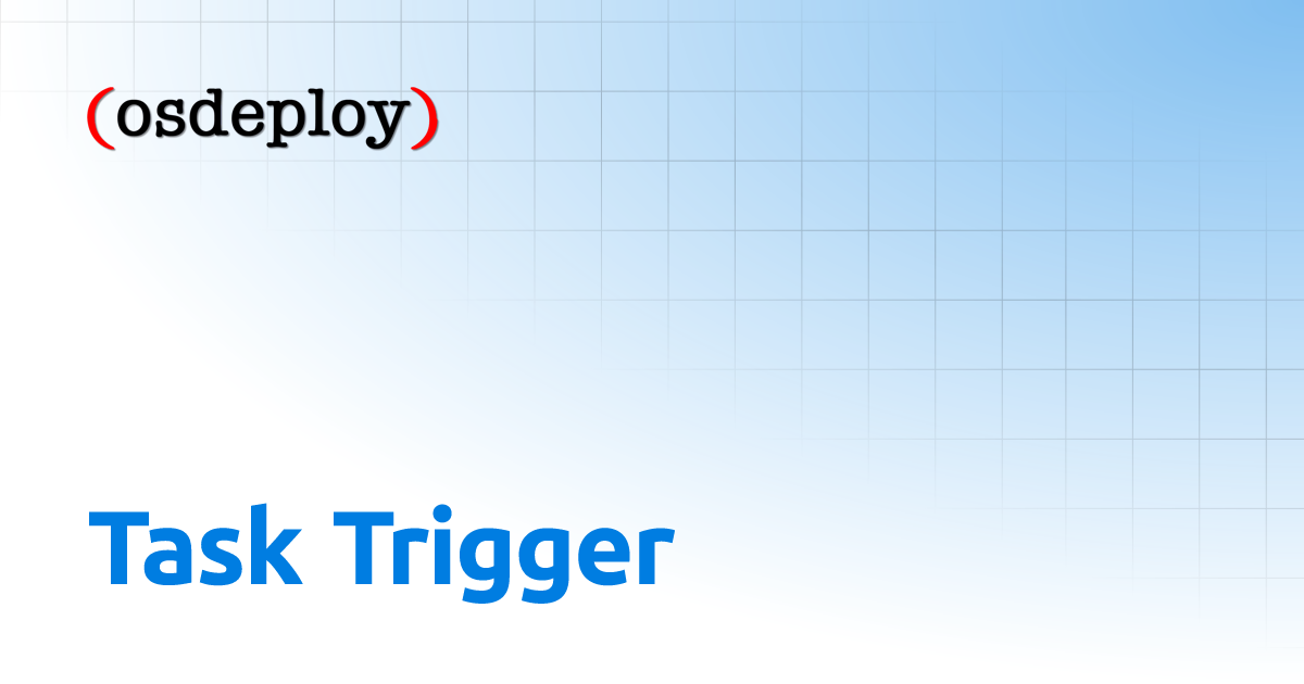 Task Trigger | osdeploy.com
