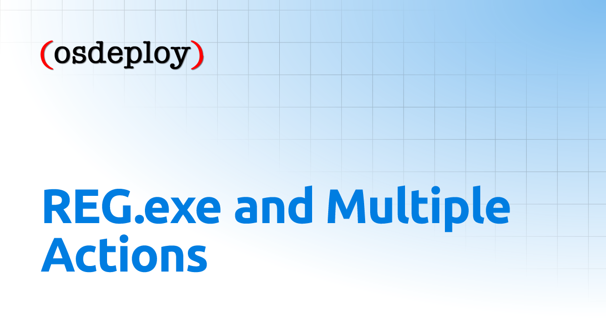 REG.exe and Multiple Actions | osdeploy.com